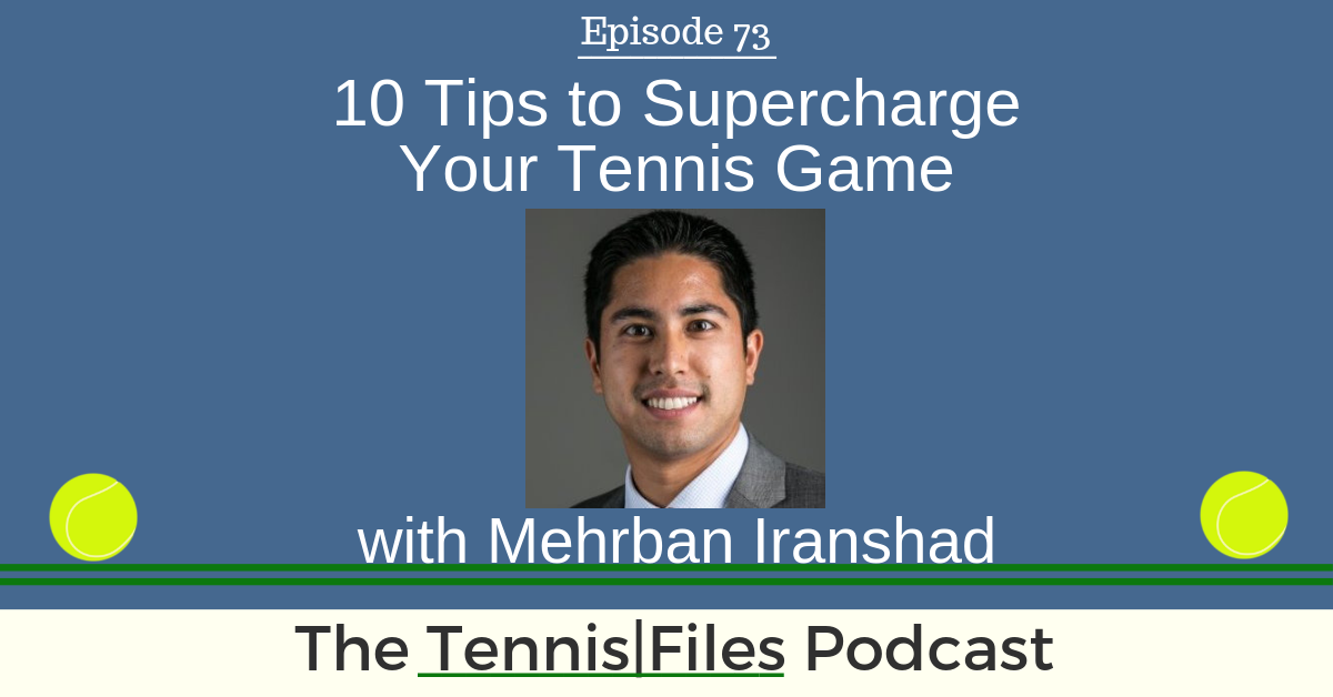 TFP 073: 10 Tips to Supercharge Your Tennis Game - Tennis Files TFP 073: 10 Tips to Supercharge Your Tennis Game - Tennis Files