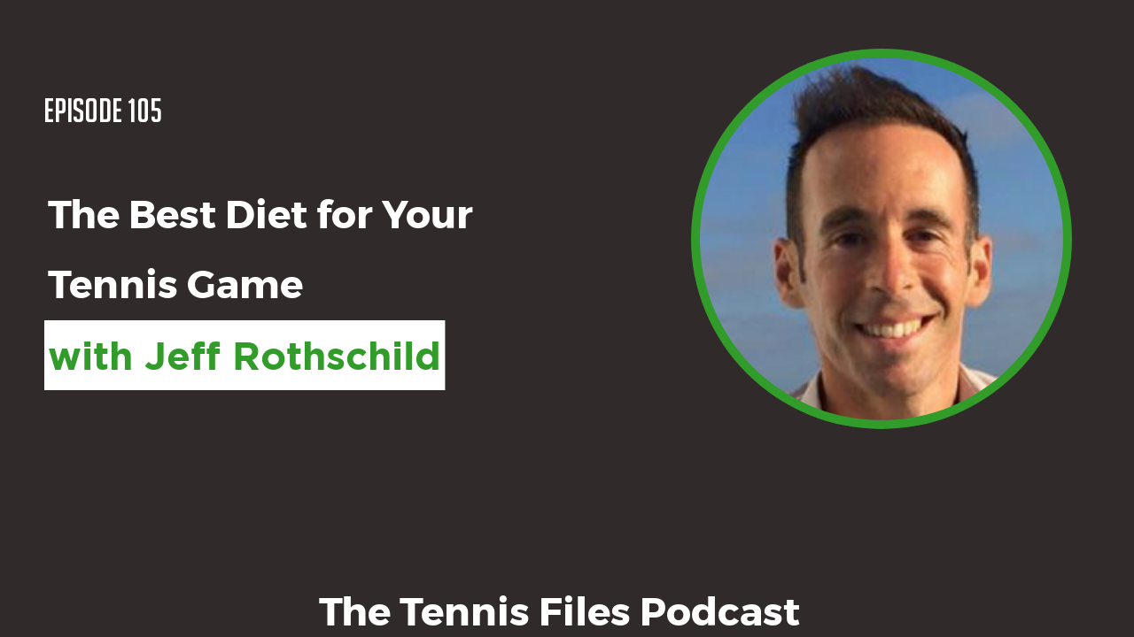 TFP 105: The Best Diet for Your Tennis Game with Jeff Rothschild ...