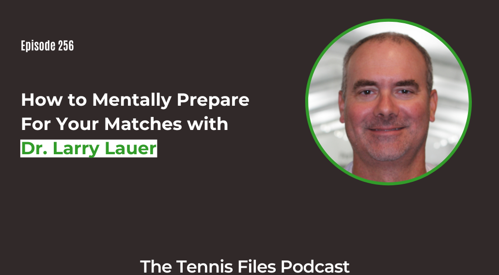 TFP 256: How to Mentally Prepare For Your Matches with Dr. Larry Lauer ...