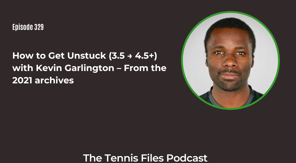 TFP 329: How to Get Unstuck (3.5 → 4.5+) with Kevin Garlington – From ...