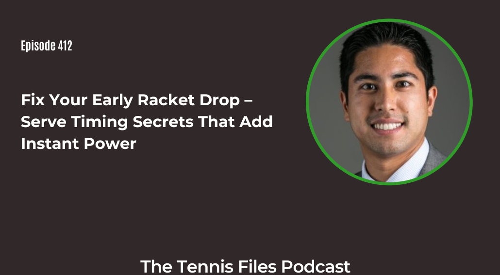 TFP 412: Fix Your Early Racket Drop – Serve Timing Secrets That Add ...